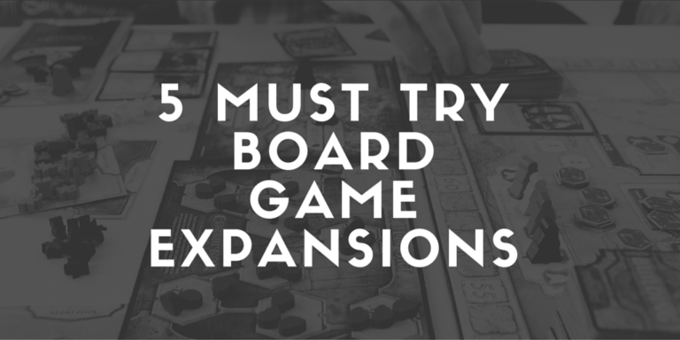 5 Must Try Board Game Expansions - Board Gamers Anonymous